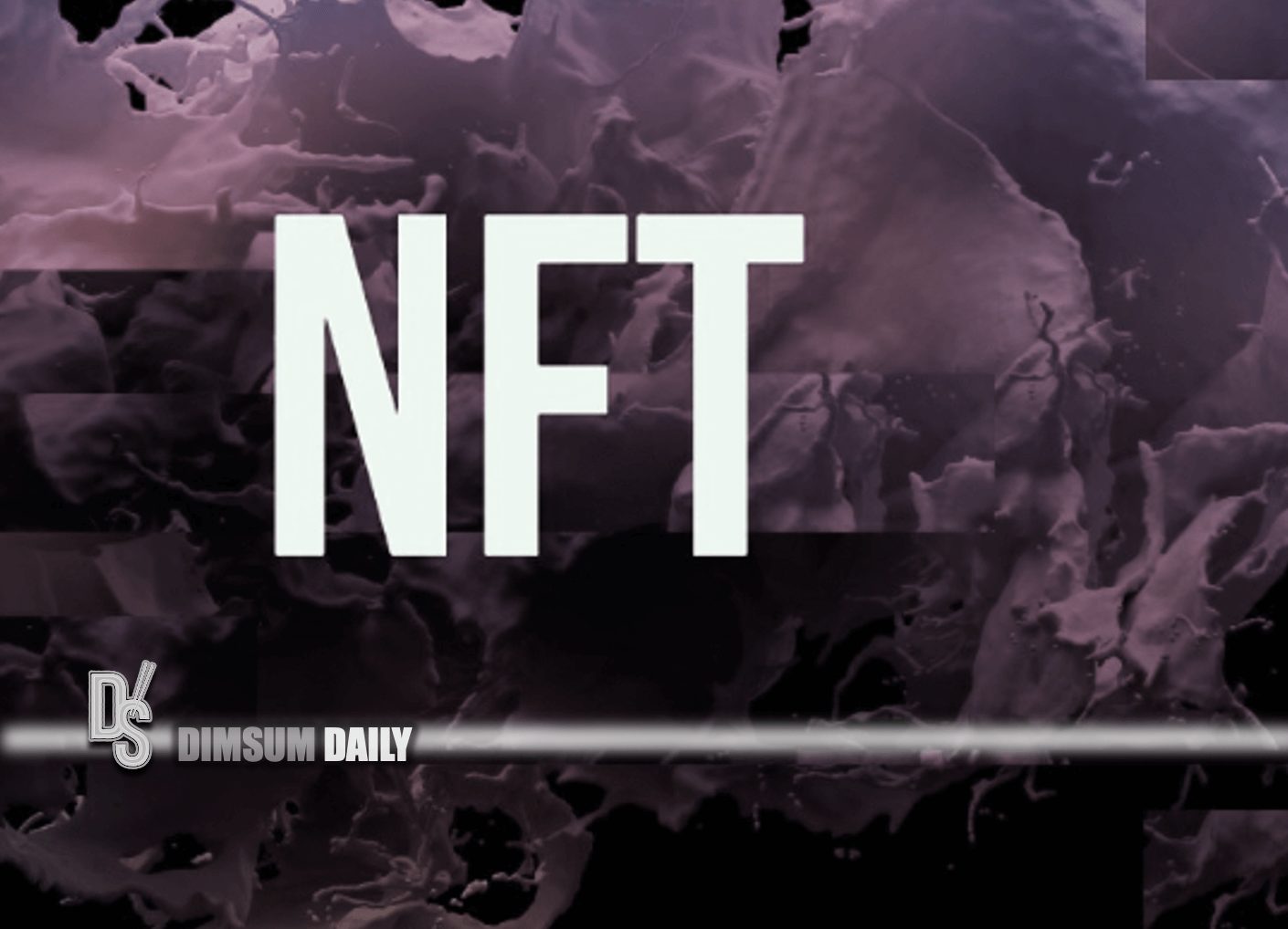 NFT 'Market Collapse' reports greatly exaggerated - Dimsum Daily